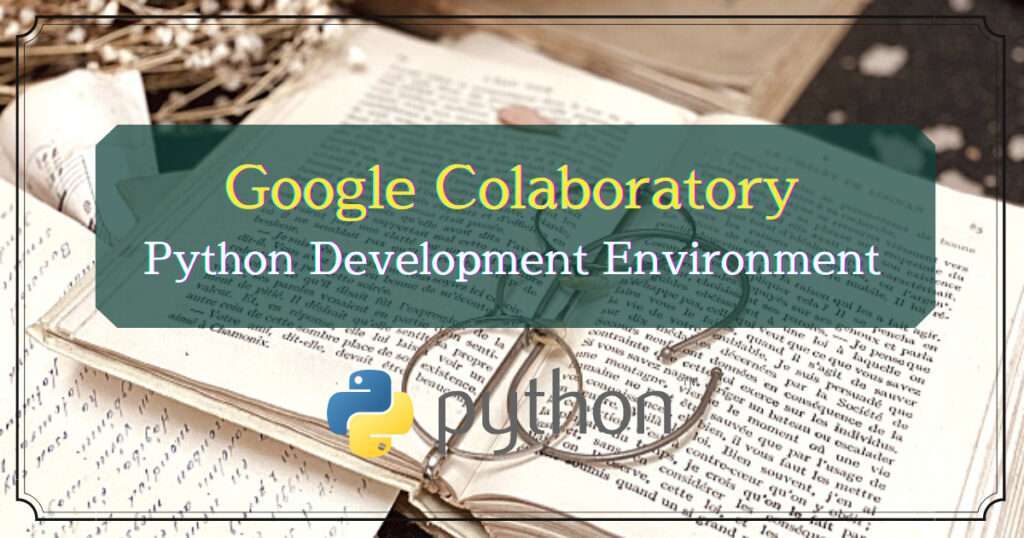 How to use "Colaboratory" ,Python Development in the Cloud | Pythonでもっと自由を